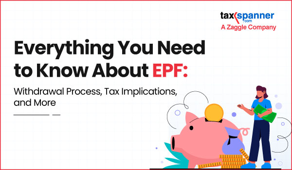 Everything You Need to Know About EPF: Withdrawal Process, Tax ...