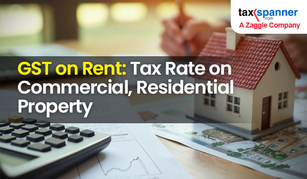 GST on Rent: Tax Rate on Commercial, Residential Property