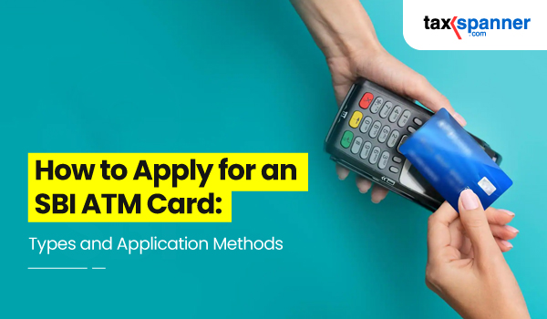 How to Apply for SBI ATM Card: Types and Application Methods