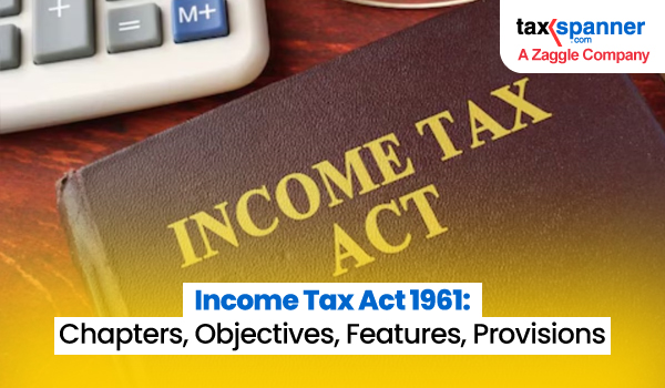 Income Tax Act 1961: Chapters, Objectives, Features, Provisions