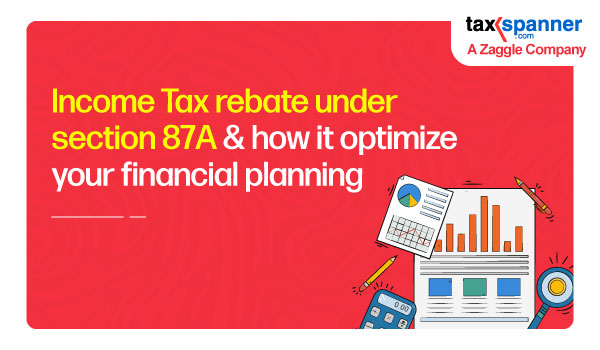 Income Tax rebate under section 87A & how it optimize your financial ...