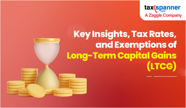 Key Insights, Tax Rates, and Exemptions of Long-Term Capital Gains (LTCG)