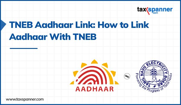 TNEB Aadhaar Link: How to Link Aadhaar With TNEB