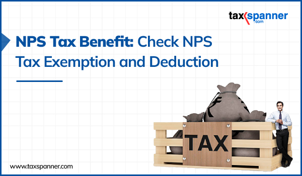NPS Tax Benefit: Check NPS Tax Exemption and Deduction