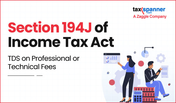 Section 194J of Income Tax Act - TDS on Professional or Technical Fees