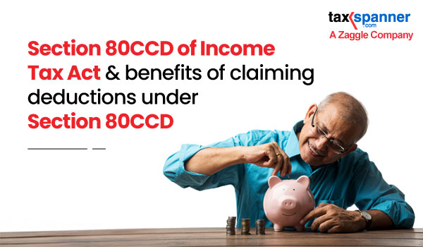 Section 80CCD of Income Tax Act and benefits of claiming deductions under this
