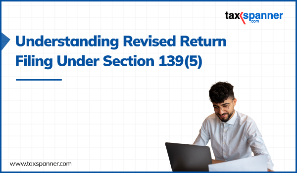 Understanding Revised Return Filing Under Section 139(5)