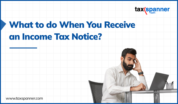 What to Do When You Receive an Income Tax Notice?