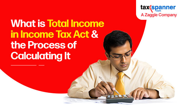 What is Total Income in Income Tax Act and the Process of Calculating It